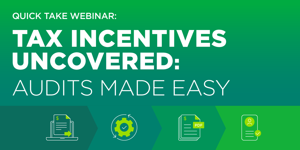 Tax Incentives And Audits Made Easy? Yes, Seriously.